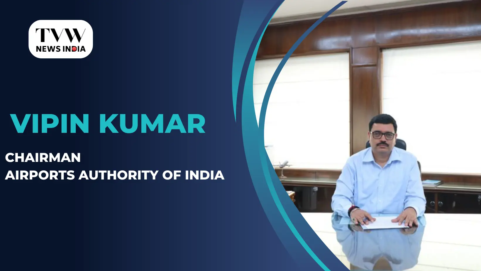 Vipin Kumar Appointed as Chairman of Airports Authority of India - TVW News India