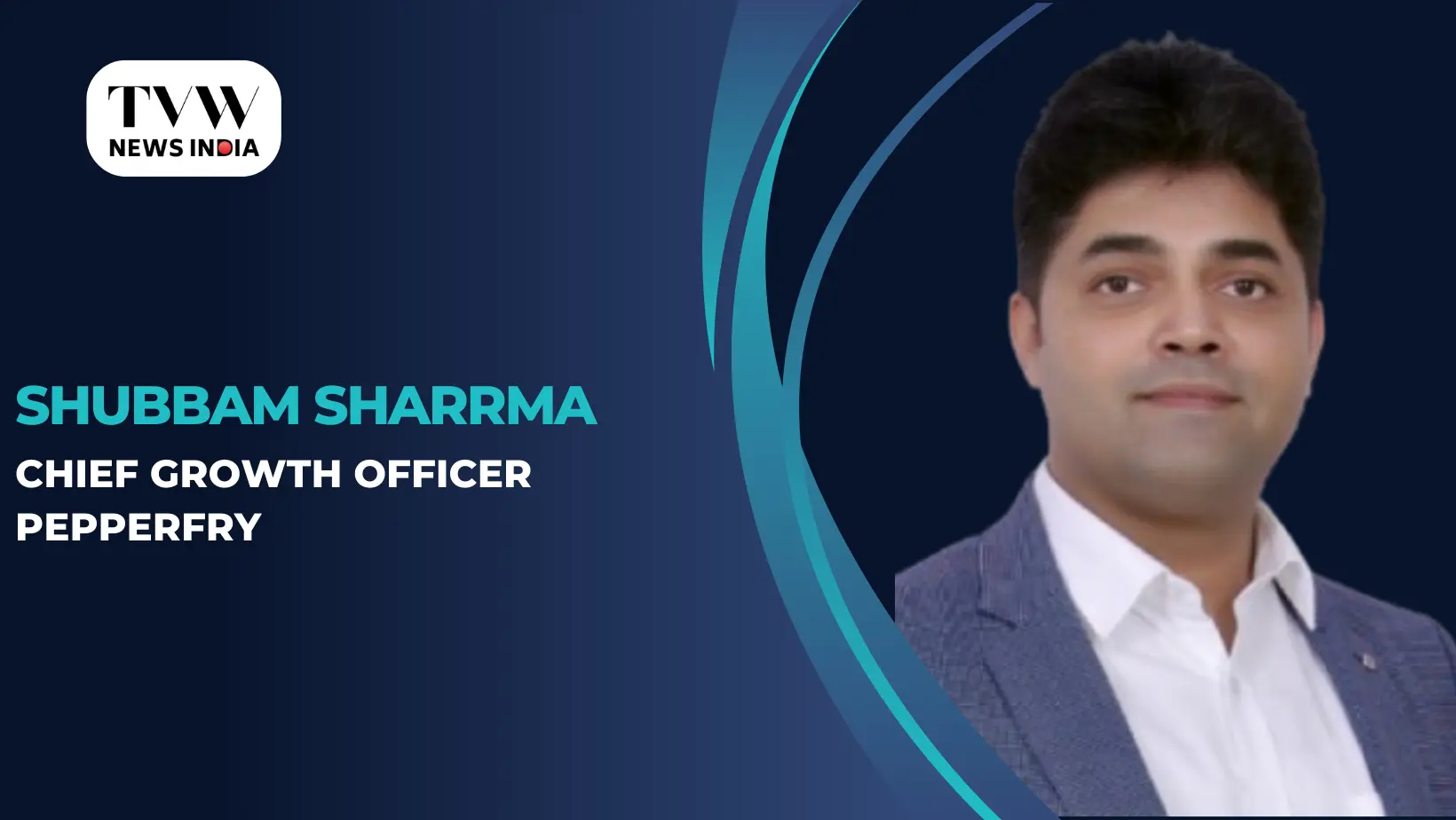 Pepperfry named Shubbam Sharrma as Chief Growth Officer - TVW News India